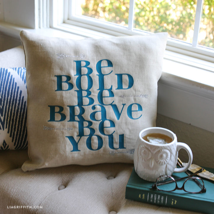 DIY Inspirational Pillow | Be Bold, Be Brave, Be You