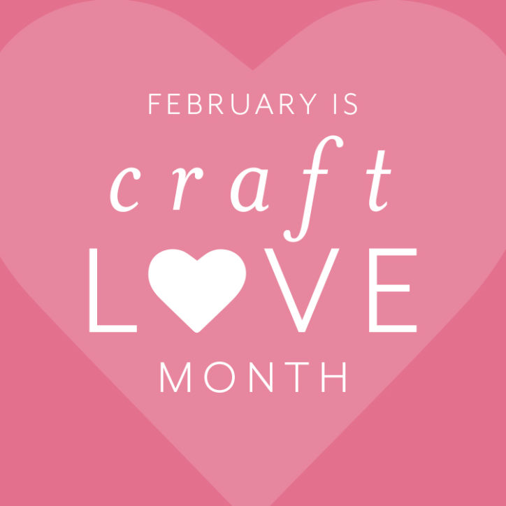 10 Ways to Celebrate Craft Love Month - Lia Griffith