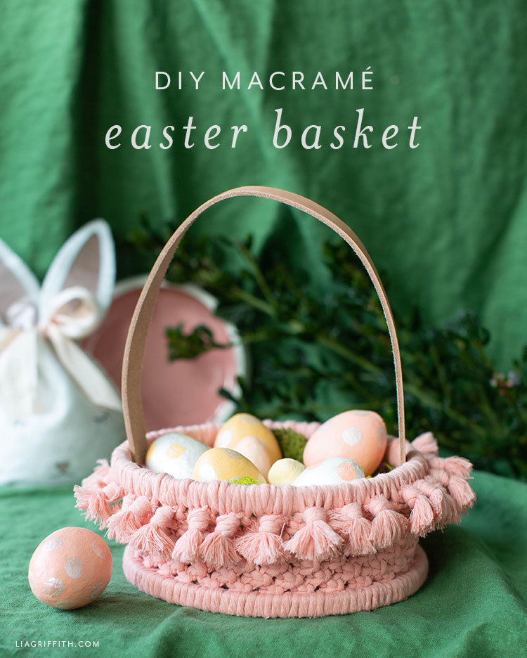 DIY Macrame Easter Basket with Painted Eggs - Lia Griffith