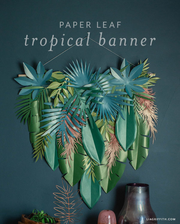 Paper Leaf Tropical Banner DIY Tutorial - Lia Griffith