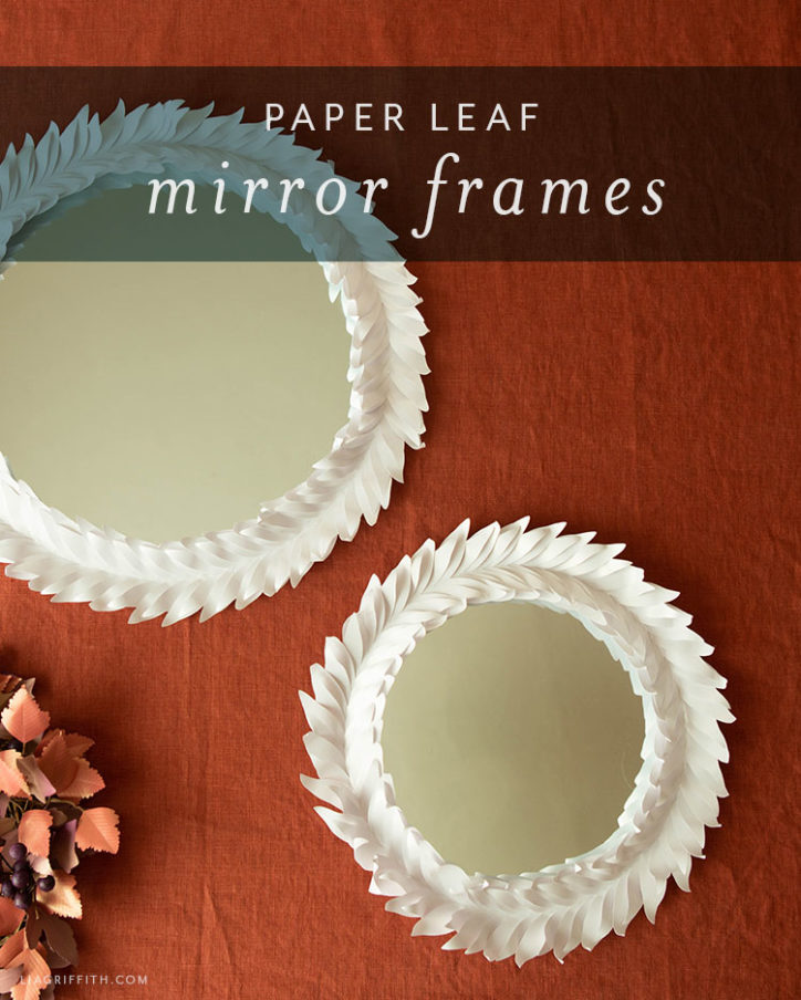 Frosted Paper Leaf Mirrors DIY Tutorial - Lia Griffith