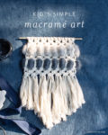 Kid's Macrame Project: Learn How to Make a Wall Hanging! - Lia Griffith