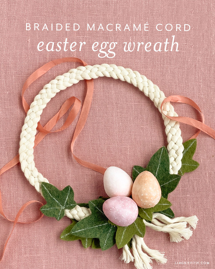 Video Tutorial: Macrame Braided Cord Easter Egg Wreath - Lia Griffith