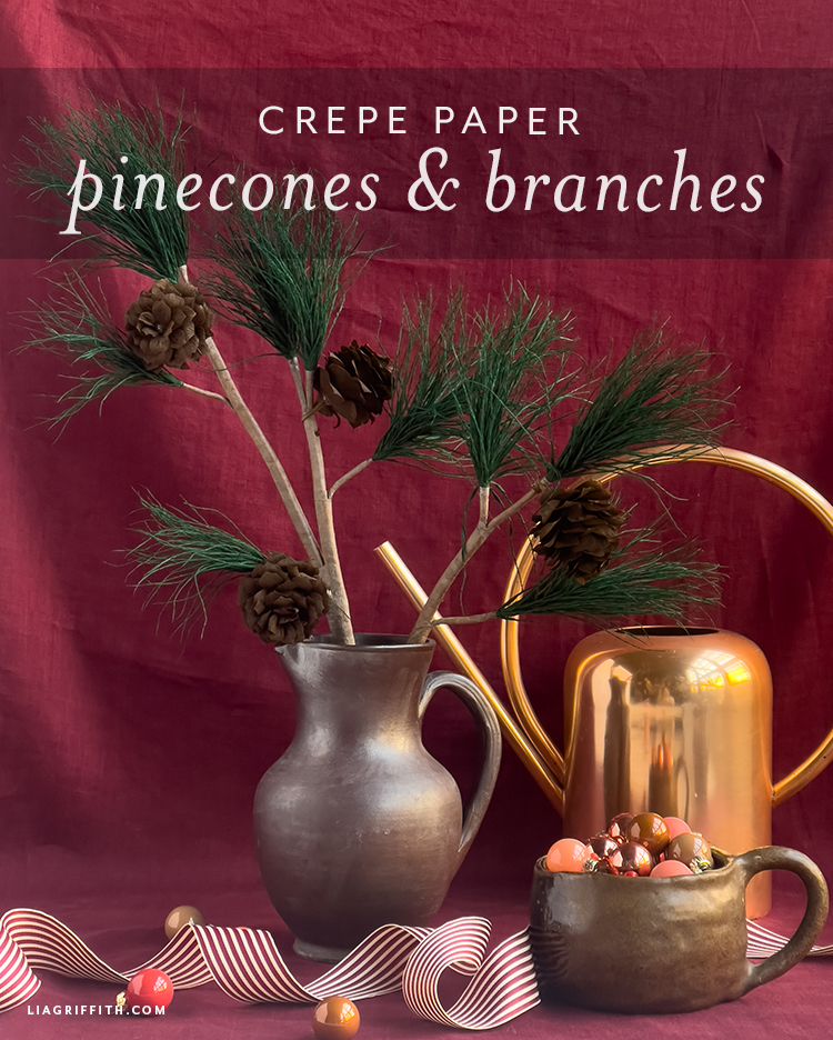 Crepe Paper Pine Cone Branches DIY Template & Tutorial - Lia Griffith
