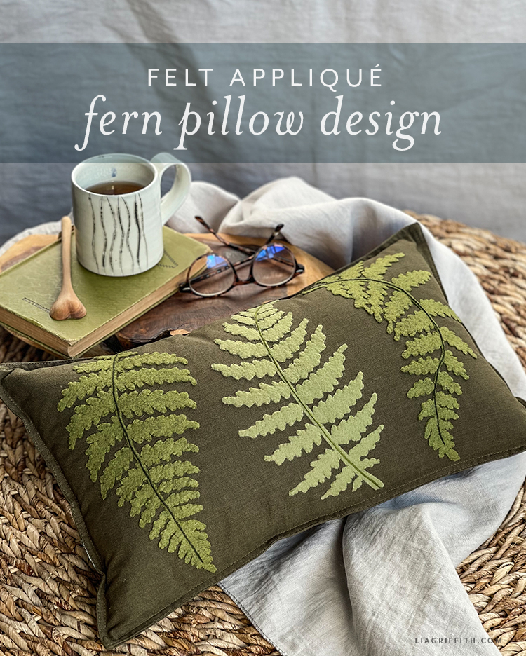 Felt Appliqué Fern Pillow Template & Tutorial - Lia Griffith