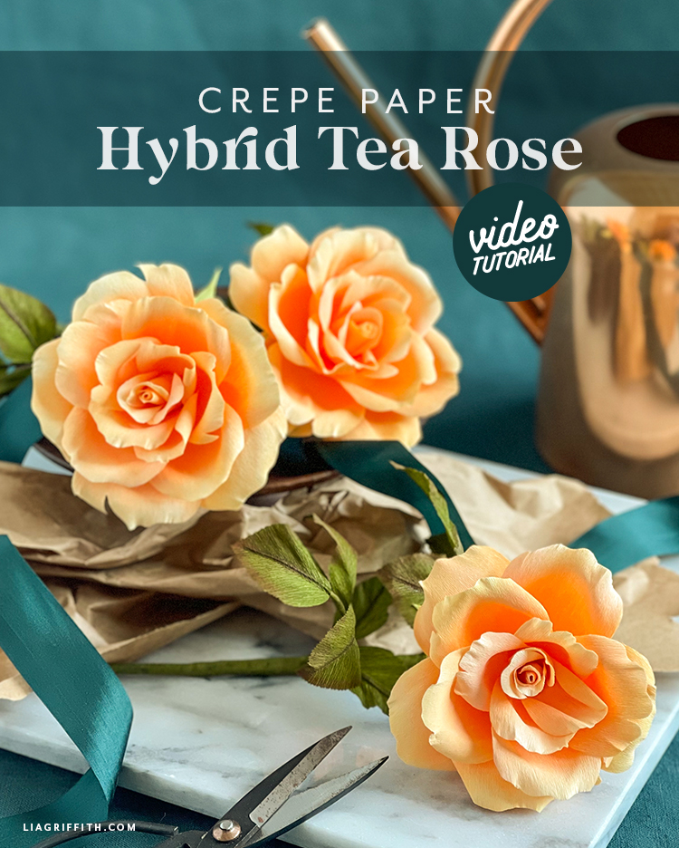 Crepe Paper Hybrid Tea Rose Template & Tutorial - Lia Griffith