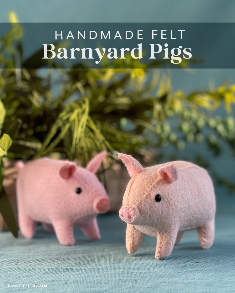 Felt Pigs DIY Template & Tutorial - Lia Griffith