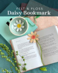 Felt Daisy Bookmark DIY Template & Tutorial - Lia Griffith