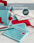 Felt Envelopes DIY: Free Template & Video Tutorial - Lia Griffith