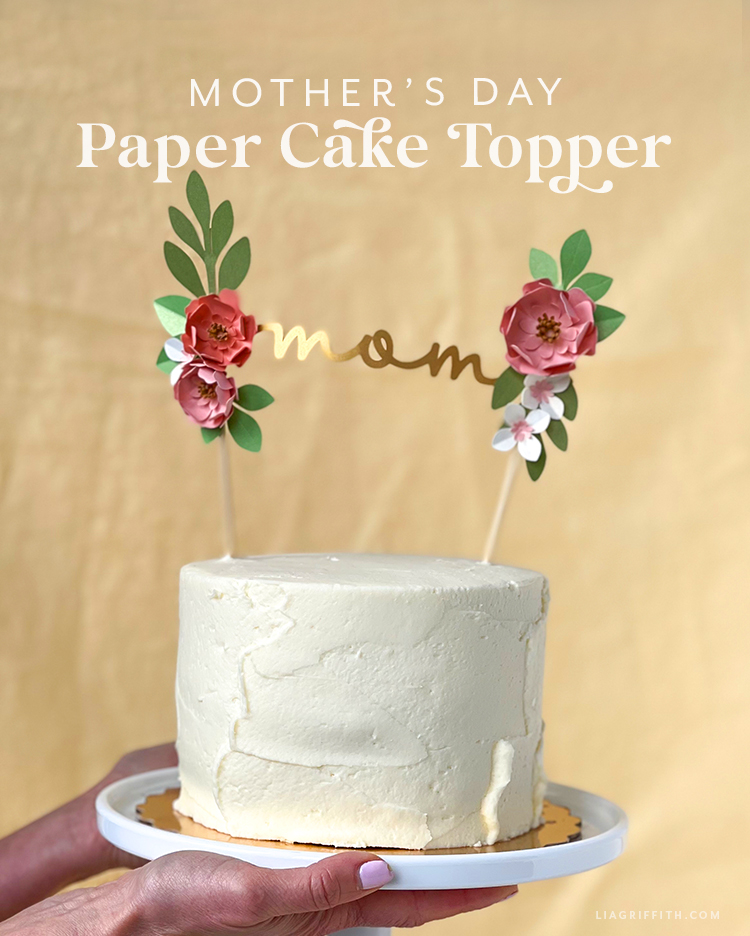 Mom Floral Cake Topper Template & Tutorial - Lia Griffith