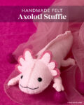 Felt Axolotl Stuffie - Lia Griffith